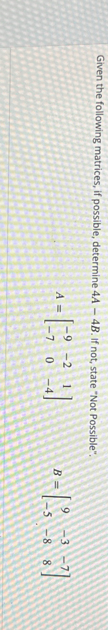 Solved Given the following matrices, if possible, determine | Chegg.com