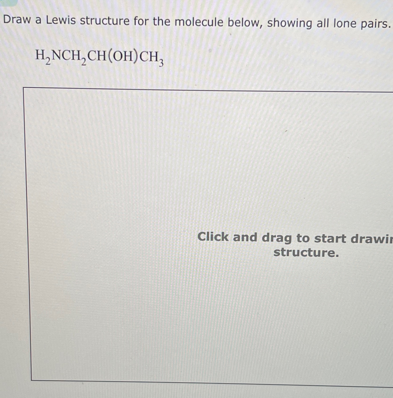 Solved Draw a Lewis structure for the molecule below, | Chegg.com