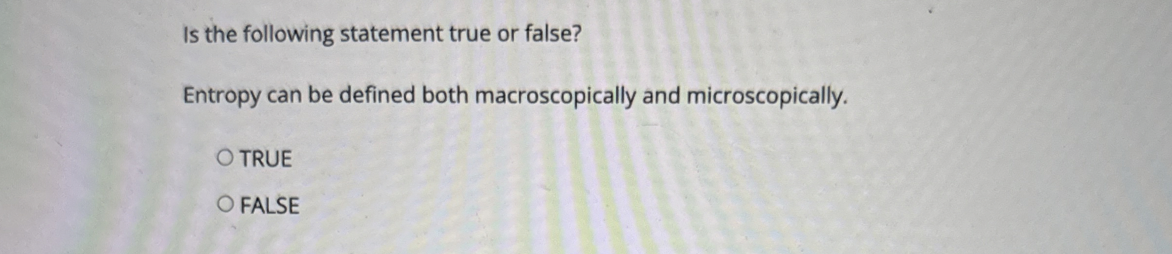 Solved Is the following statement true or false?Entropy can | Chegg.com