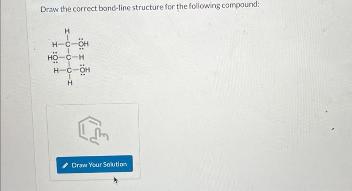 Solved Draw The Correct Bond Line Structure For The
