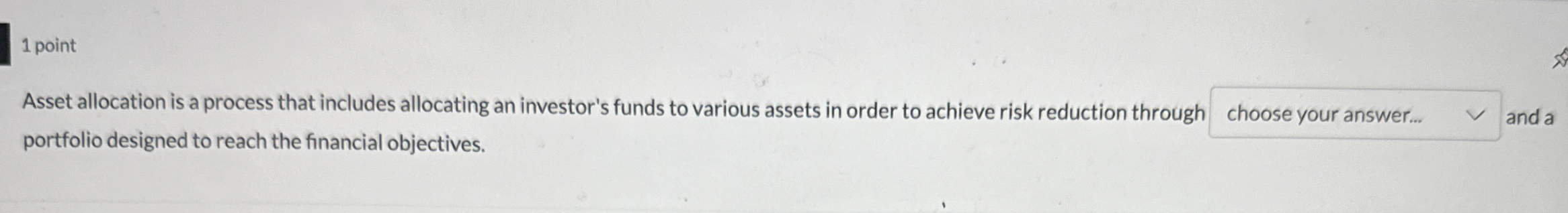 Solved 1 ﻿pointAsset allocation is a process that includes | Chegg.com