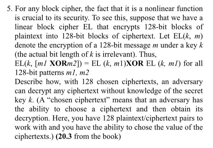Solved 5. For any block cipher, the fact that it is a | Chegg.com