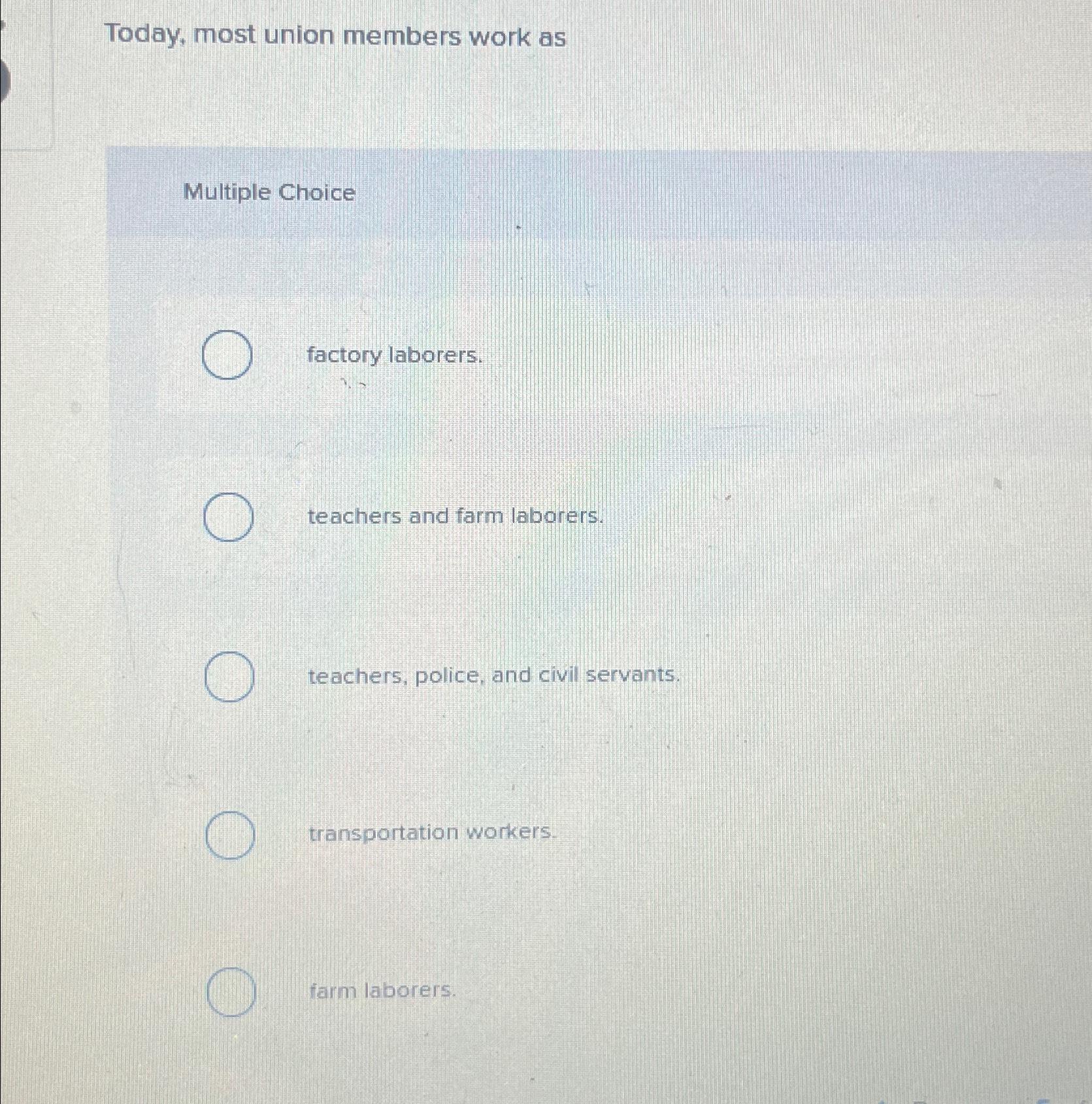 Solved Today, most union members work asMultiple | Chegg.com