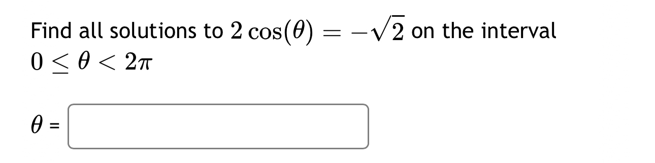 Solved Find all solutions to 2cos(θ)=-22 ﻿on the | Chegg.com