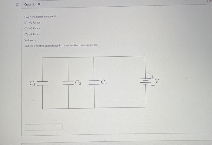 Solved ар Question 8 Given the circuit below with C-2 Farads | Chegg.com