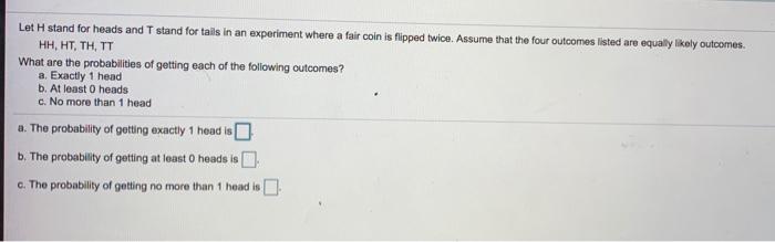 Solved Let H stand for heads and stand for tails in an | Chegg.com
