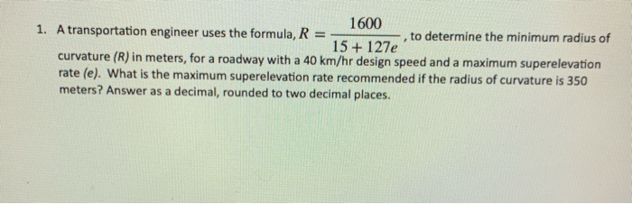 Solved 1600 1. A transportation engineer uses the formula, R | Chegg.com