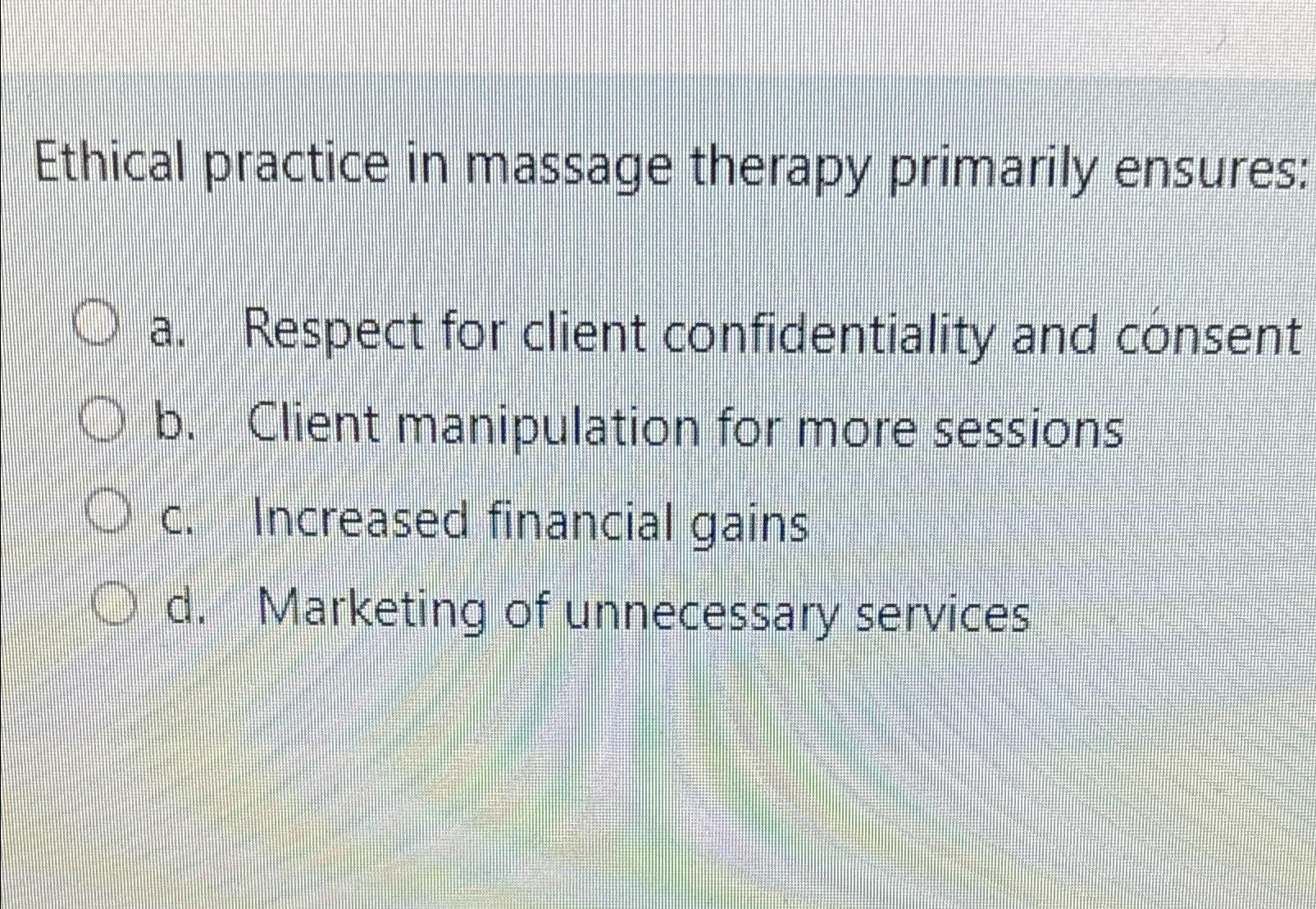 Solved Ethical practice in massage therapy primarily | Chegg.com