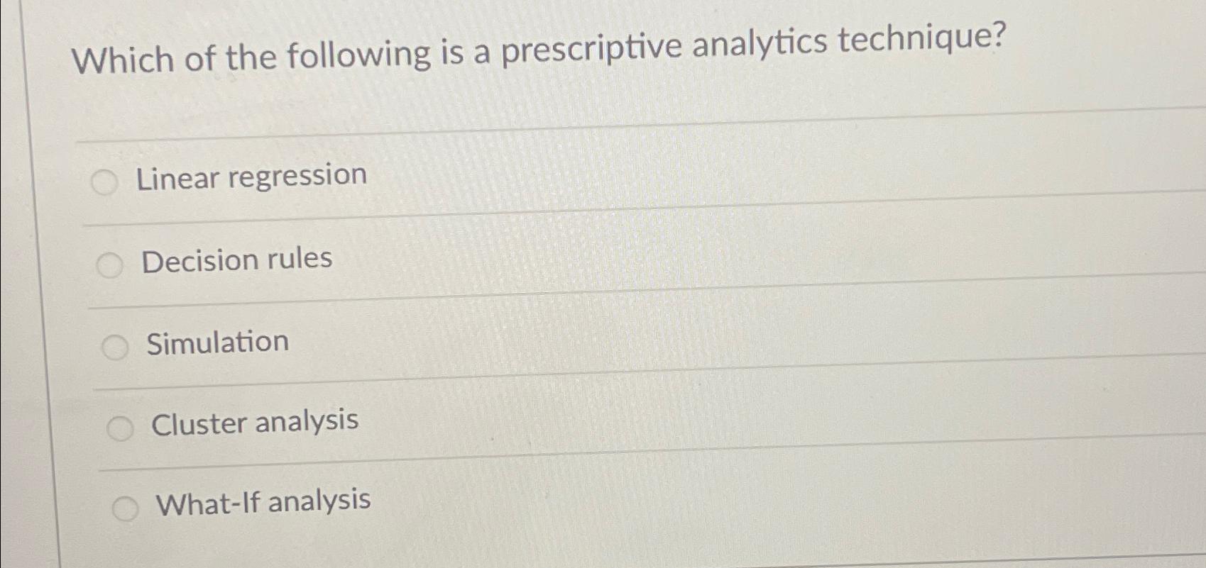 Solved Which of the following is a prescriptive analytics | Chegg.com