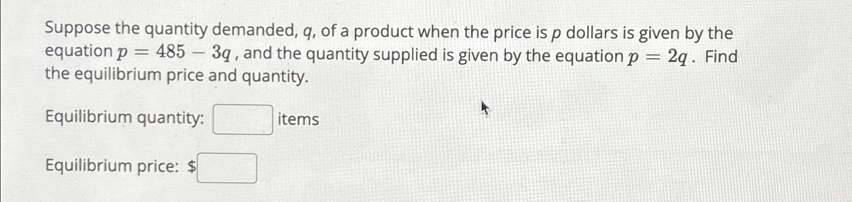 Solved Suppose the quantity demanded, q, ﻿of a product when | Chegg.com