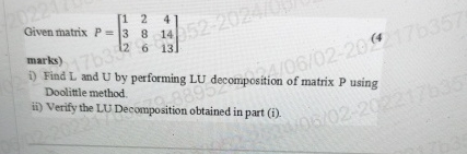 Solved Given matrix P=[12438142613]marks)i) ﻿Find L ﻿and U | Chegg.com
