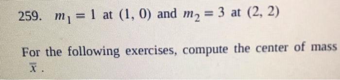 Solved 259. m1=1 at (1,0) and m2=3 at (2,2) For the | Chegg.com
