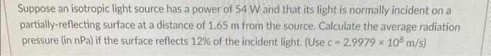 Solved Suppose an isotropic light source has a power of 54 W | Chegg.com