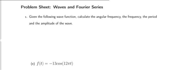 Solved Problem Sheet: Waves and Fourier Series 1. Given the | Chegg.com