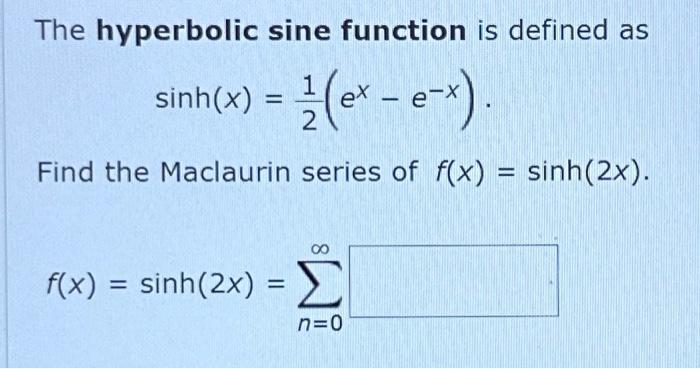 Solved The hyperbolic sine function is defined as sinh(x) = | Chegg.com