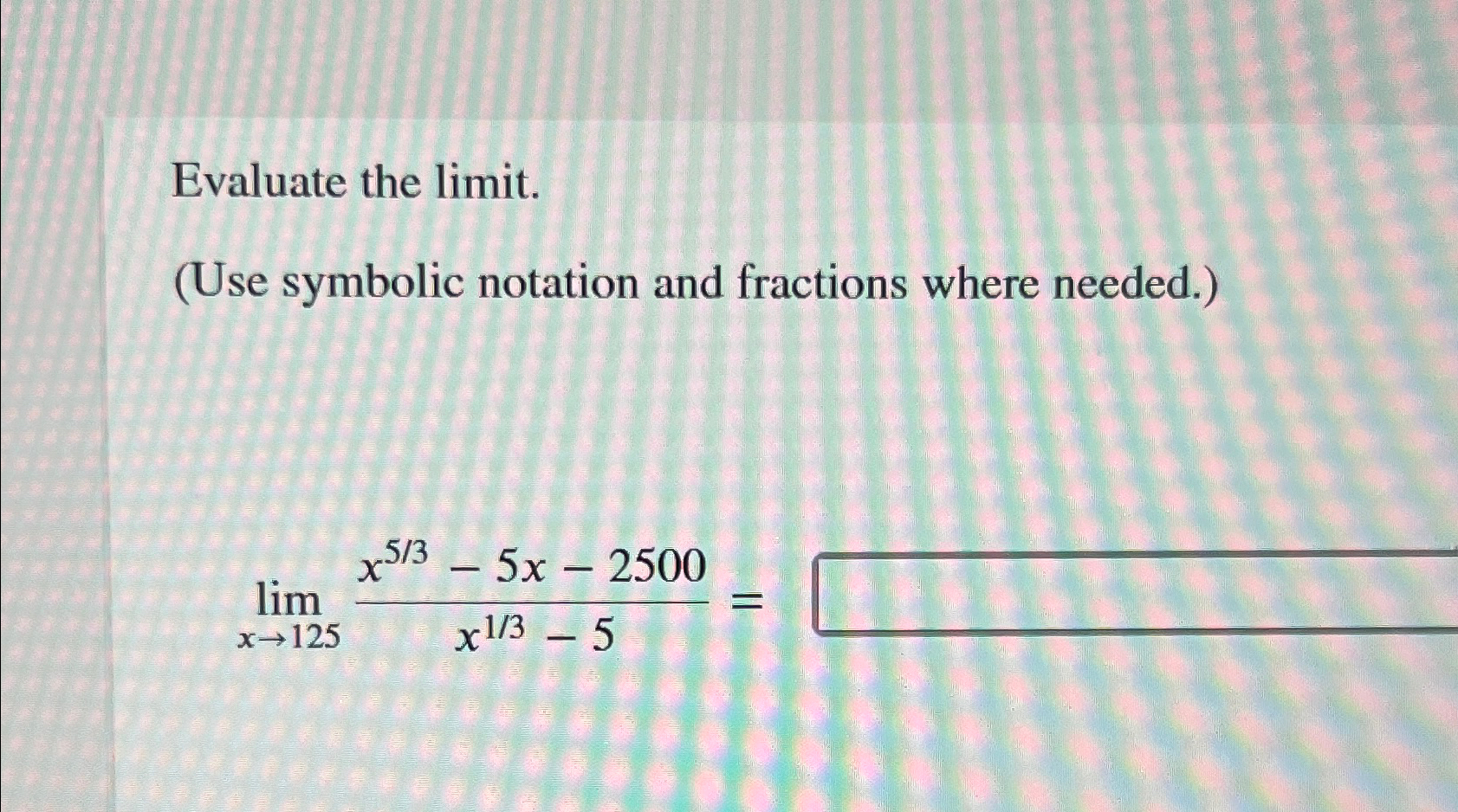 Solved Evaluate the limit.(Use symbolic notation and | Chegg.com