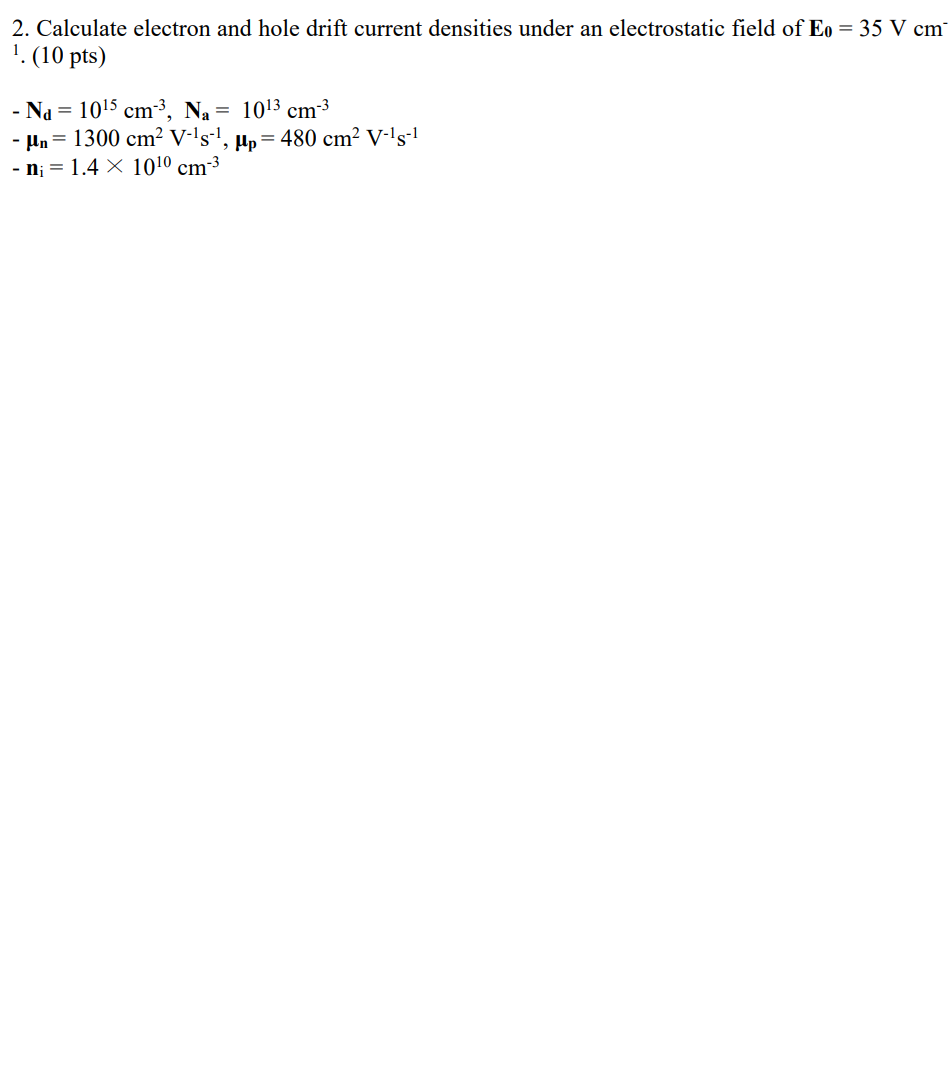 Solved Calculate electron and hole drift current densities | Chegg.com
