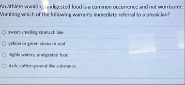 Solved An athlete vomiting undigested food is a common | Chegg.com