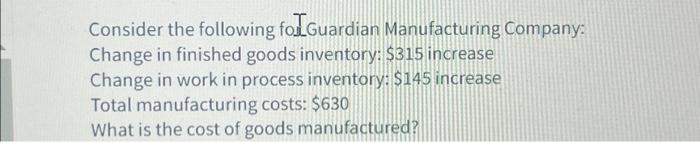 Solved Consider the following for Guardian Manufacturing | Chegg.com