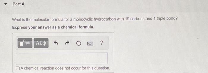 Solved Part A What is the molecular formula for a monocyclic | Chegg.com