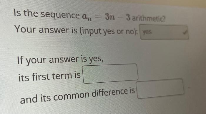 Solved Is the sequence an=3n−3 arithmetic? Your answer is | Chegg.com