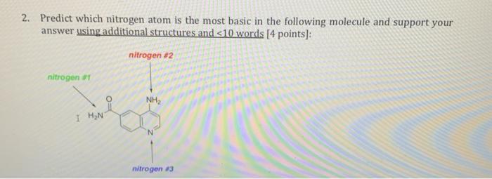Solved 2. Predict which nitrogen atom is the most basic in | Chegg.com