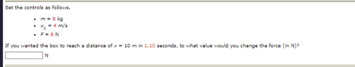 Solved Set the controls as follows.m=8kgv0=4msF=8NIf you | Chegg.com