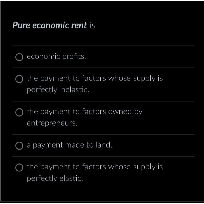 Pure economic rent iseconomic profits.the payment to | Chegg.com