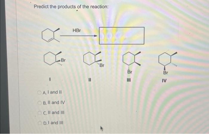 Solved Predict The Products Of The Reaction I Ii Iii Iv A