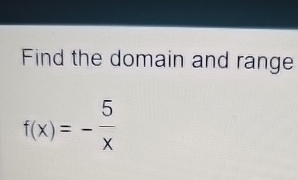 Solved Find the domain and rangef(x)=-5x | Chegg.com