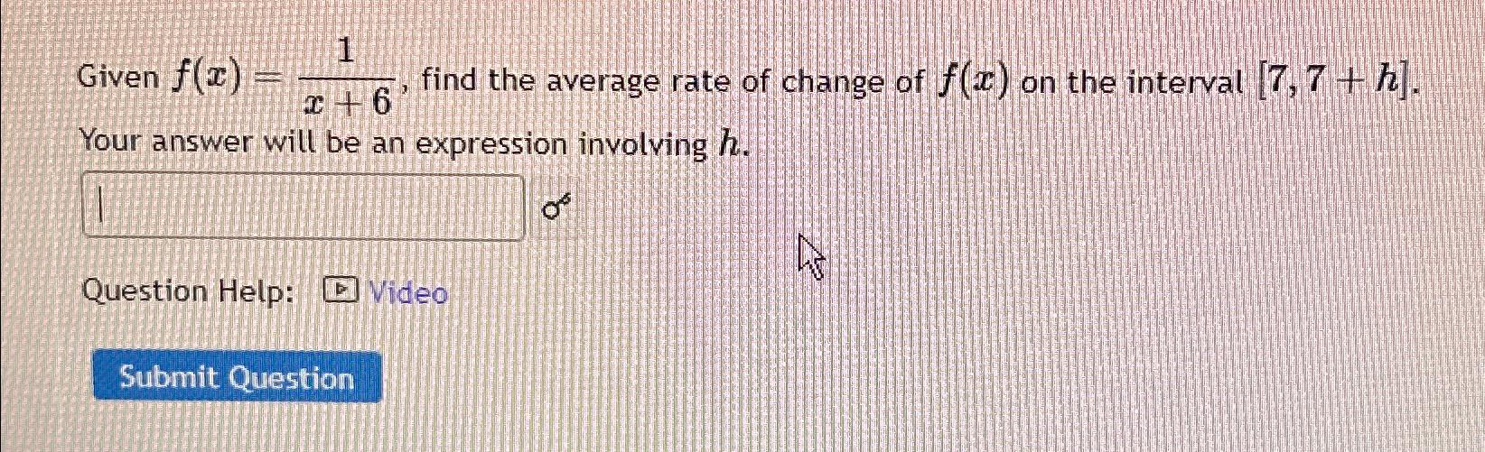 Given f(x)=1x+6, ﻿find the average rate of change of | Chegg.com