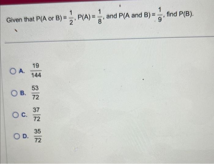 Solved Given that P(A or B)=21,P(A)=81, and P(A and B)=91, | Chegg.com