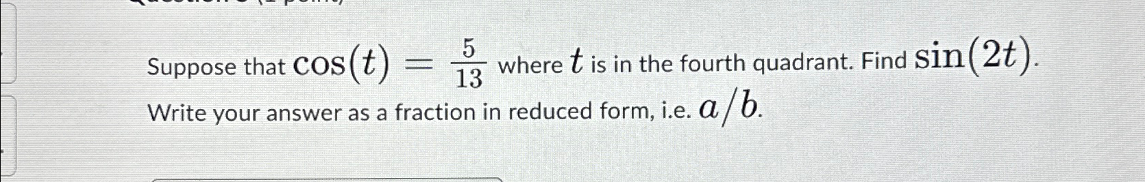 Solved Suppose that cos(t)=513 ﻿where t ﻿is in the fourth | Chegg.com