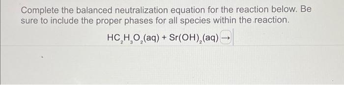 Solved Complete the balanced neutralization equation for the | Chegg.com