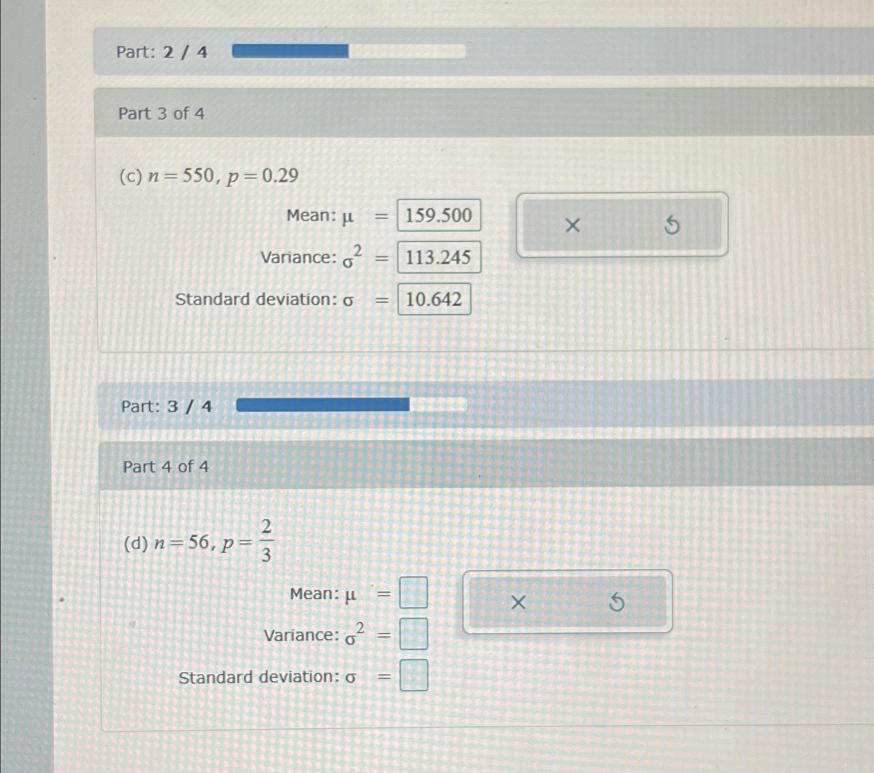 Solved Part: 24Part 3 ﻿of 4(c) n=550,p=0.29Mean: μ=Variance: | Chegg.com