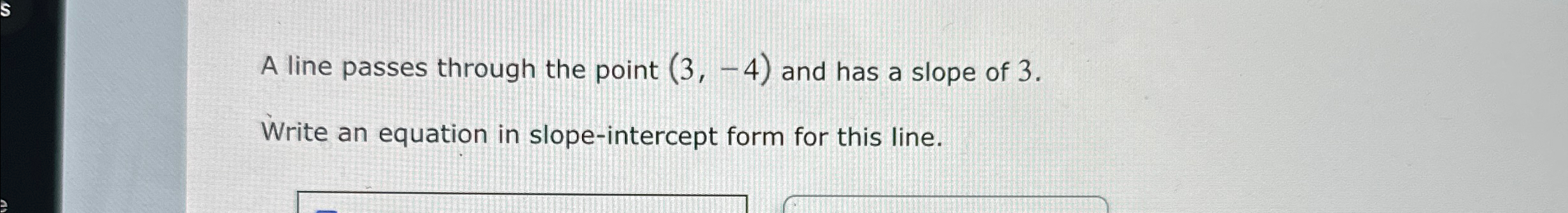 Solved A line passes through the point (3,-4) ﻿and has a | Chegg.com