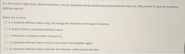 Solved In a line search algorithm, descent direction can be | Chegg.com