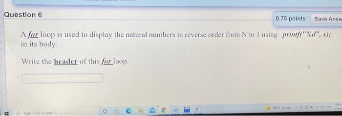 Solved Question 6 0.75 points Save Answ A for loop is used | Chegg.com
