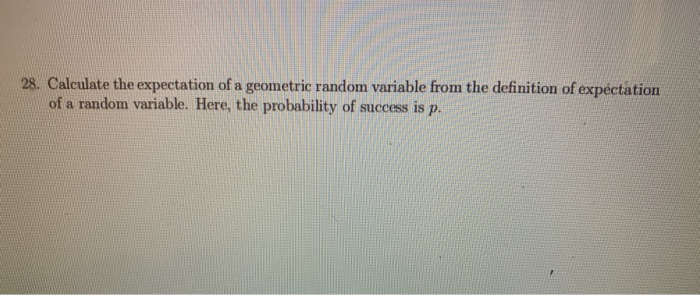 Solved 28. Calculate the expectation of a geometric random | Chegg.com