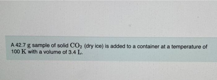 Solved A 42.7 g sample of solid CO2 (dry ice) is added to a | Chegg.com