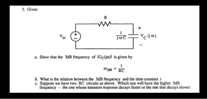 Solved 5. Given a. Show that the 3 dB frequency of ∣GC(jω)∣ | Chegg.com