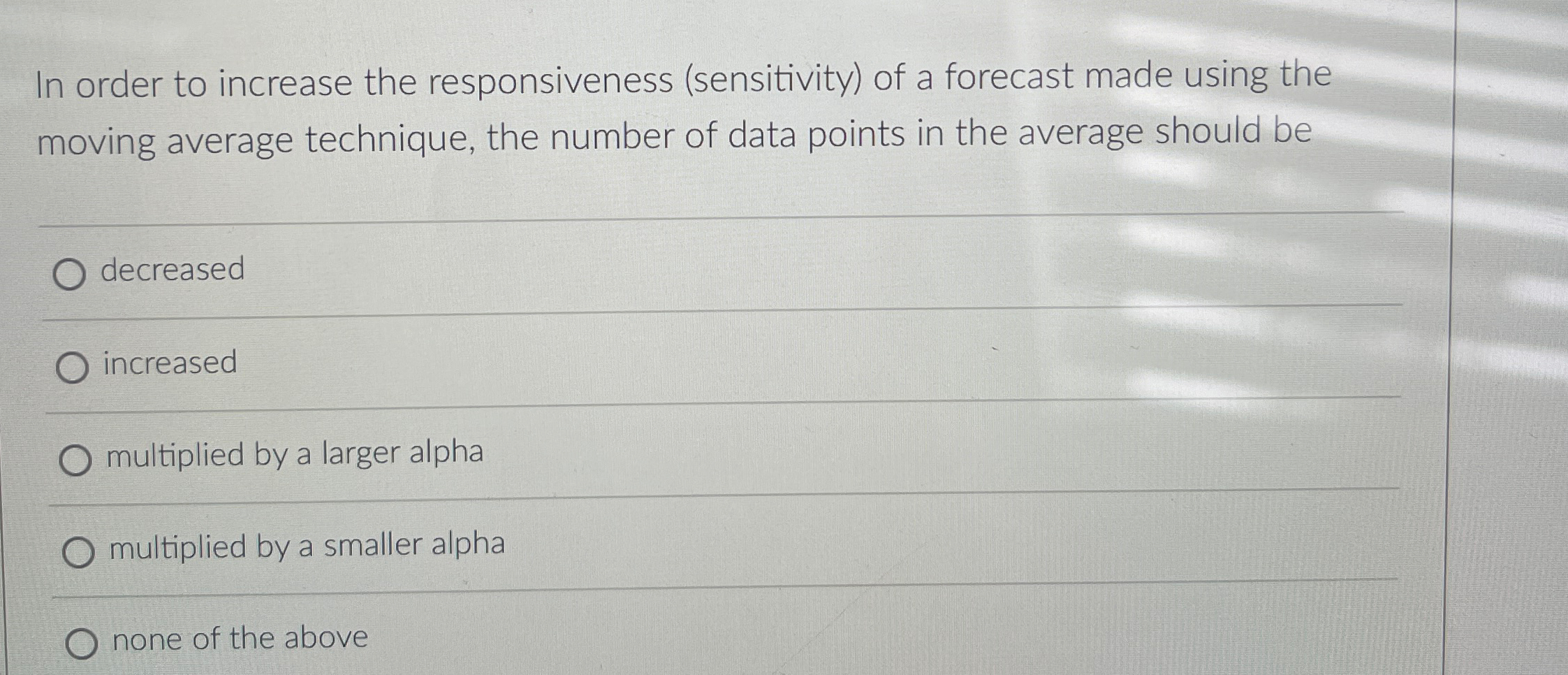 Solved In order to increase the responsiveness (sensitivity) | Chegg.com