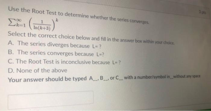 Solved Use the Root Test to determine whether the series | Chegg.com