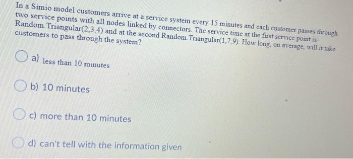 Solved In a Simio model customers arrive at a service system | Chegg.com