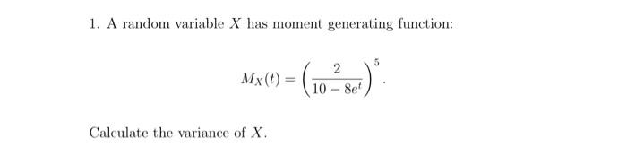 Solved 1. A random variable X has moment generating | Chegg.com