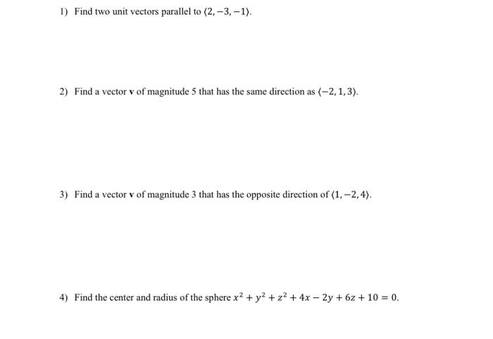 Solved 1) Find two unit vectors parallel to (2, -3, -1). 2) | Chegg.com
