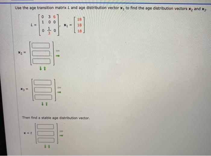Solved Use the age transition matrix L and age distribution | Chegg.com