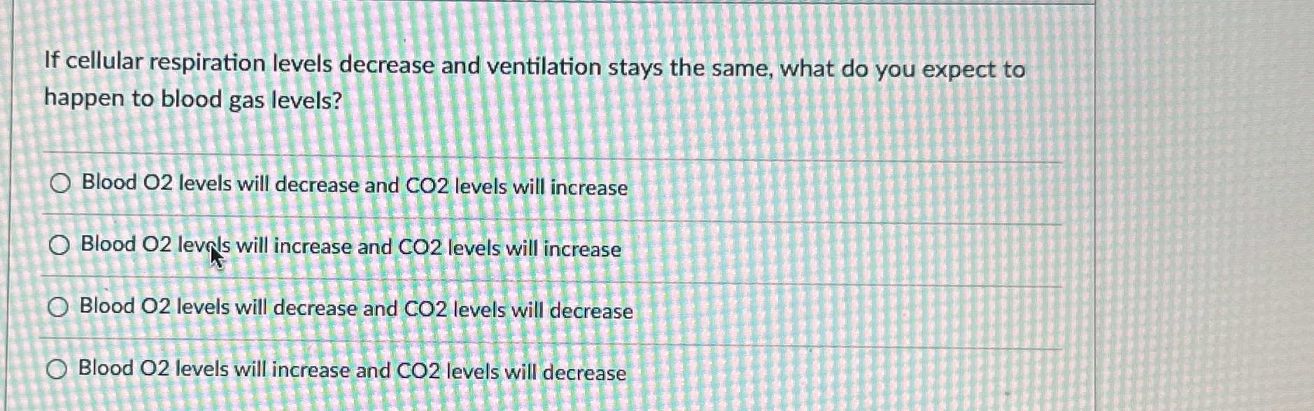 Solved If cellular respiration levels decrease and | Chegg.com