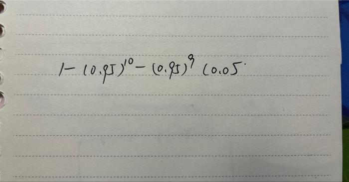 Solved 1−(0.85)10−(0.95)9(0.05 | Chegg.com