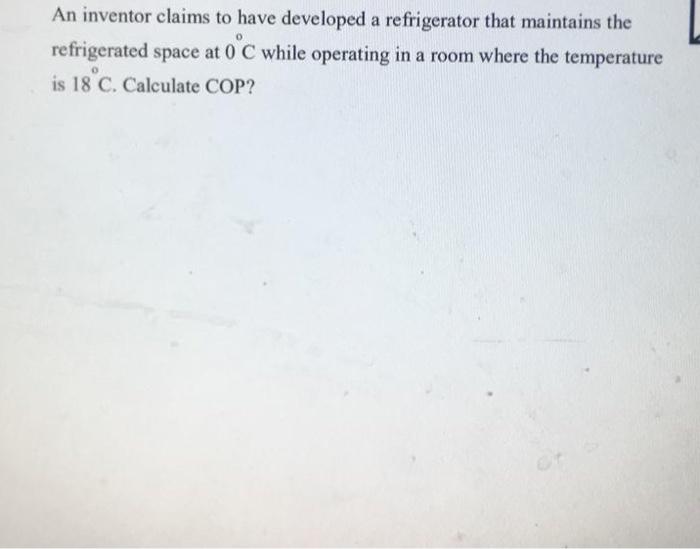 Solved An inventor claims to have developed a refrigerator | Chegg.com